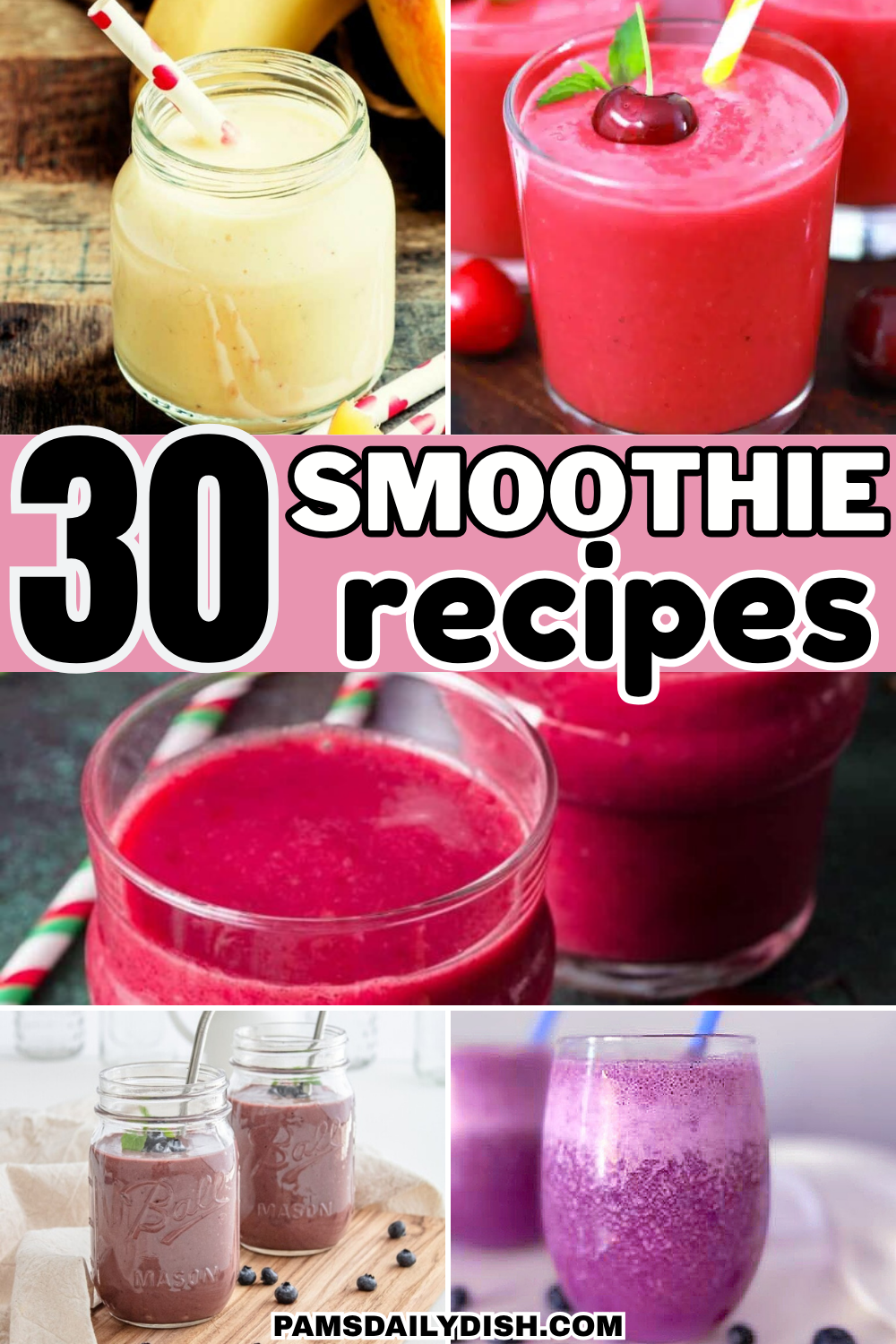 30 Smoothie Recipes - Pam's Daily Dish